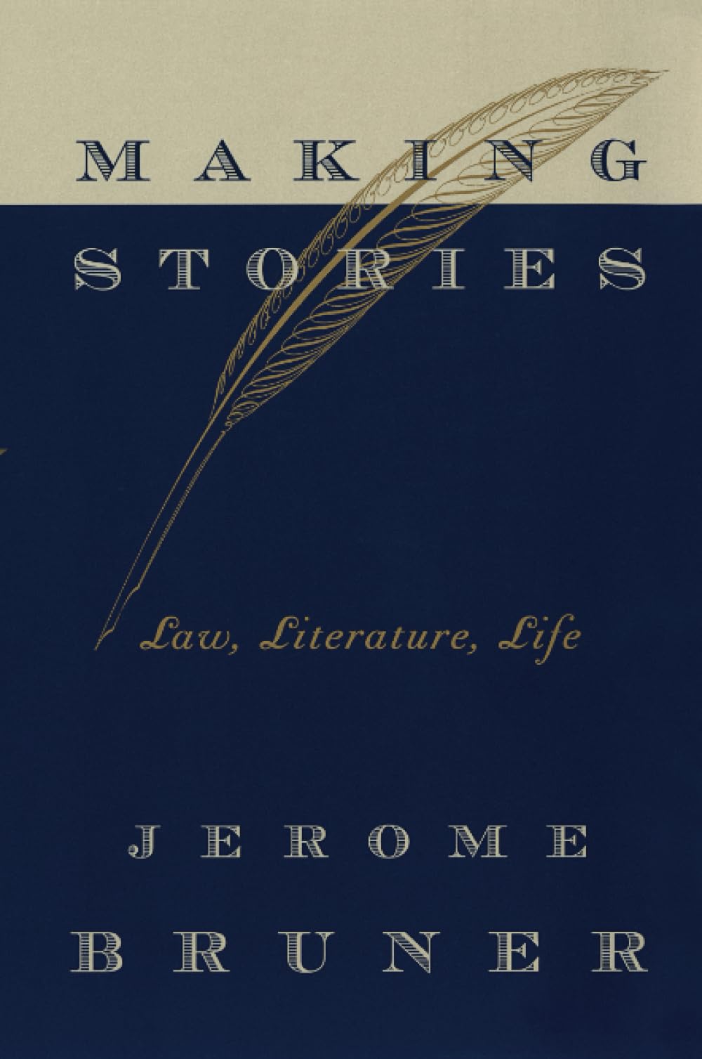Making Stories: Law, Literature, Life: Bruner, Jerome Seymour ...