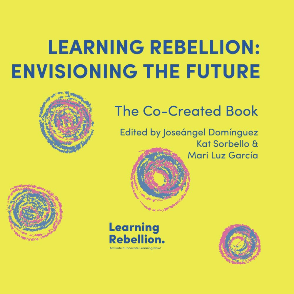 Learning Rebellion: Envisioning the Future: Domínguez, Joseángel ...