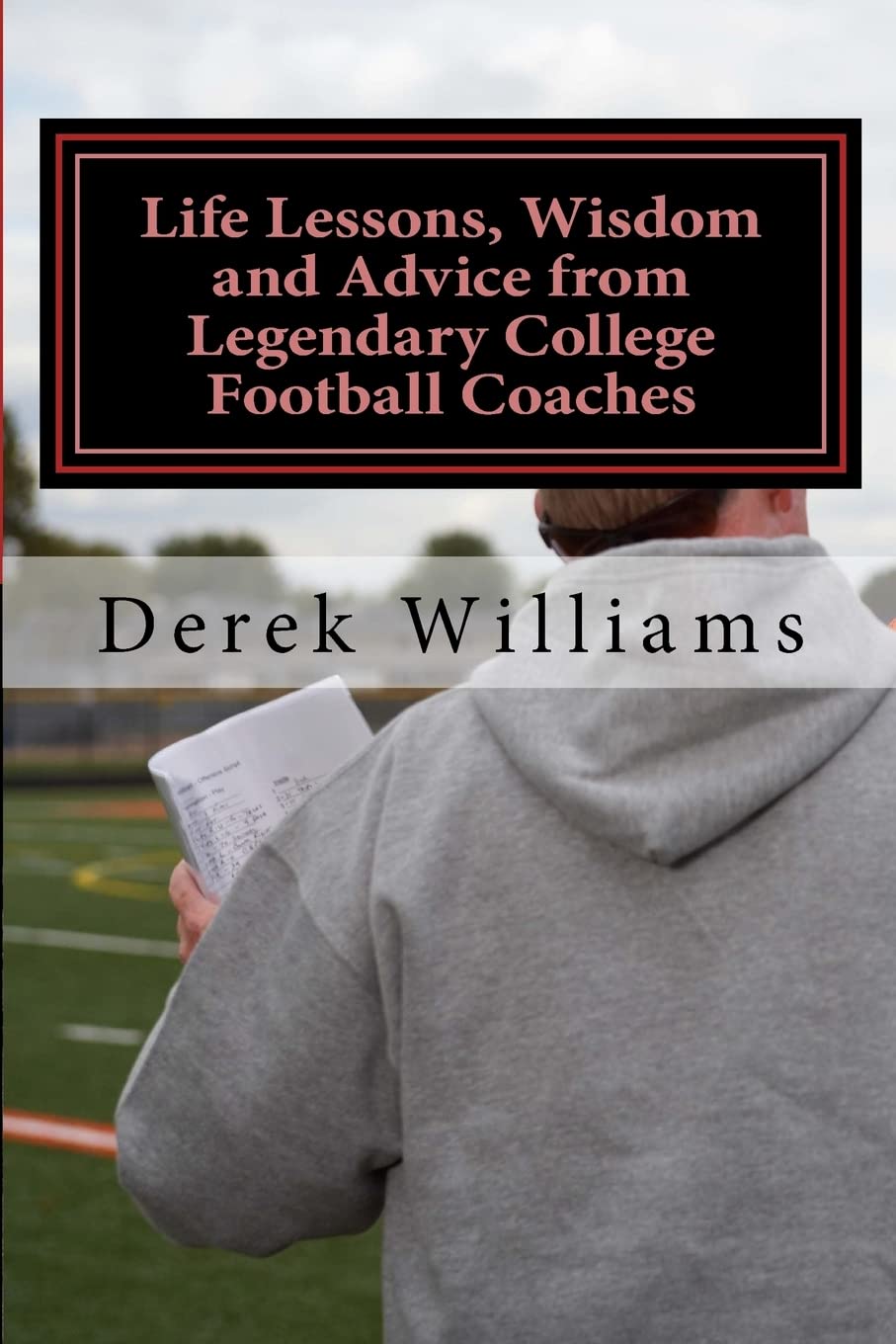 Life Lessons, Wisdom and Advice from Legendary College Football Coaches ...
