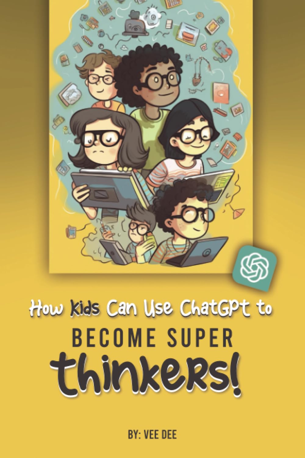 How Kids Can Use ChatGPT to Become Super Thinkers: Dee, Vee ...