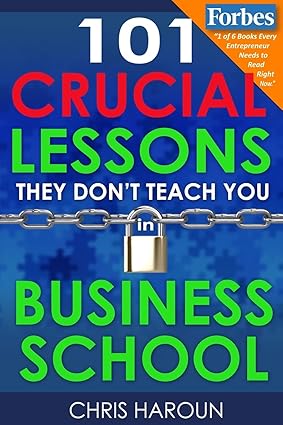 101 Crucial Lessons They Don't Teach You in Business School: Haroun ...