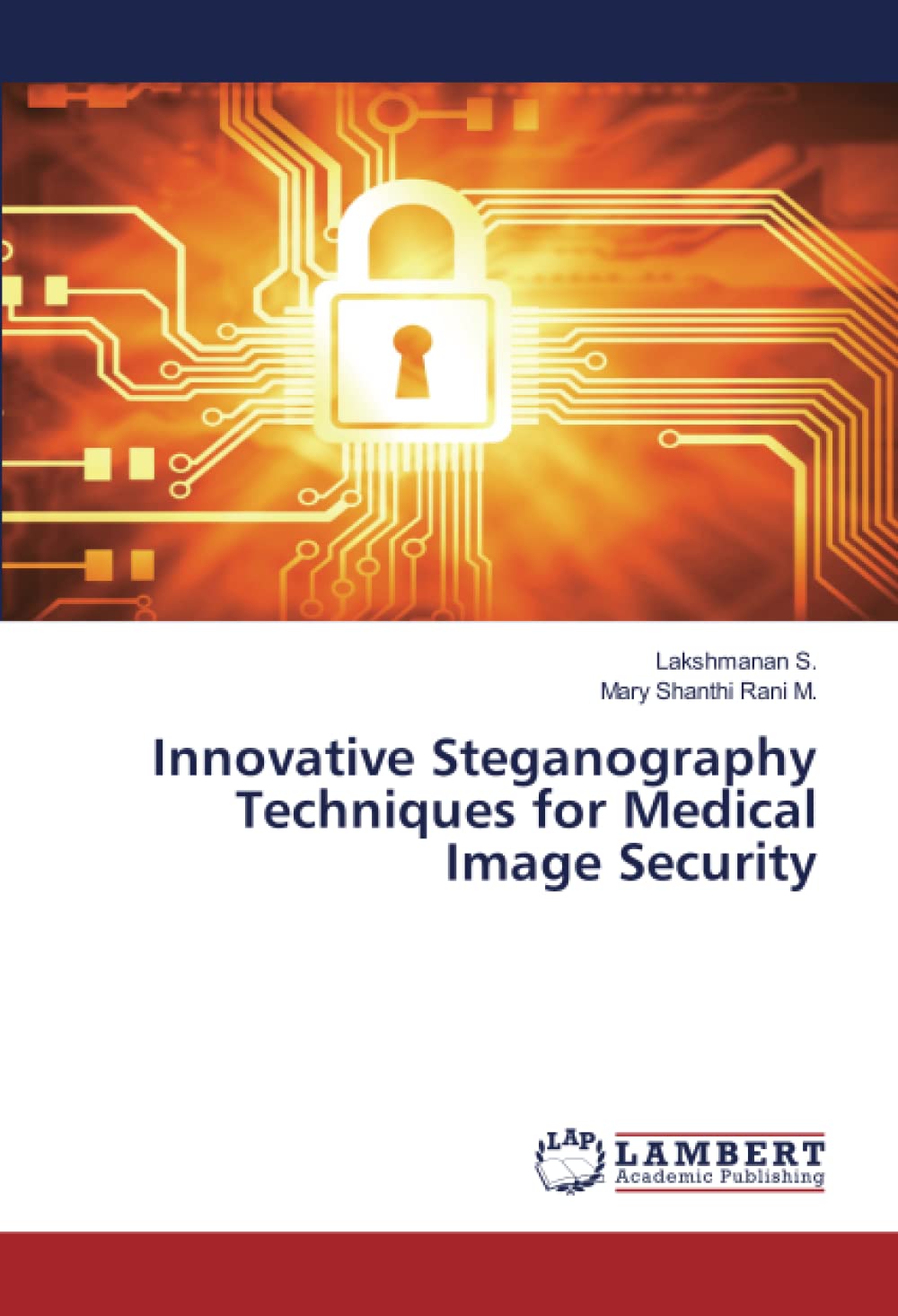 Innovative Steganography Techniques for Medical Image Security: 9786205518946: Computer Science ...