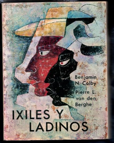 Ixiles y Ladinos : El Pluralismo Social en El Altiplano de Guatemala ...