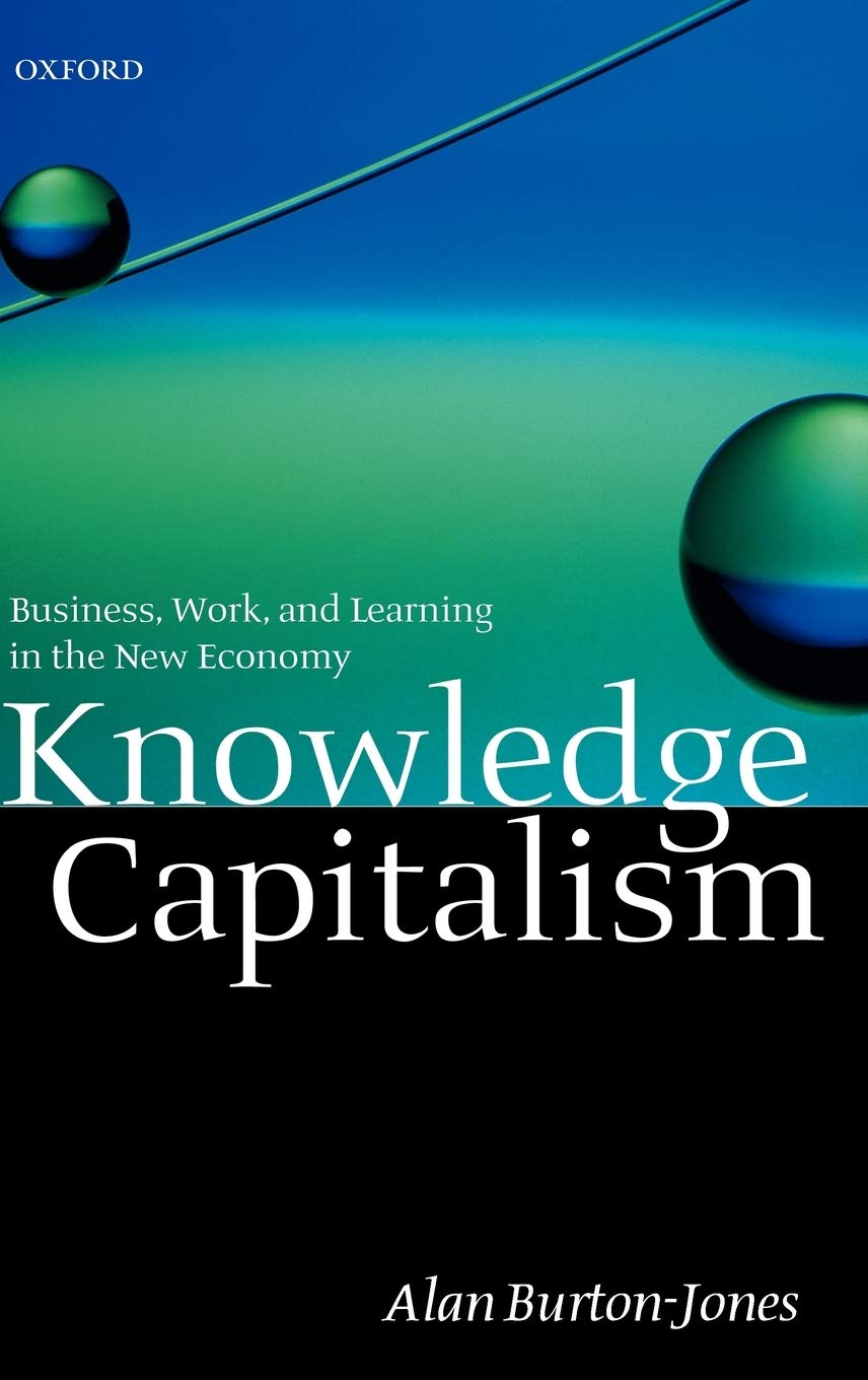 Knowledge Capitalism: Business, Work, and Learning in the New Economy ...