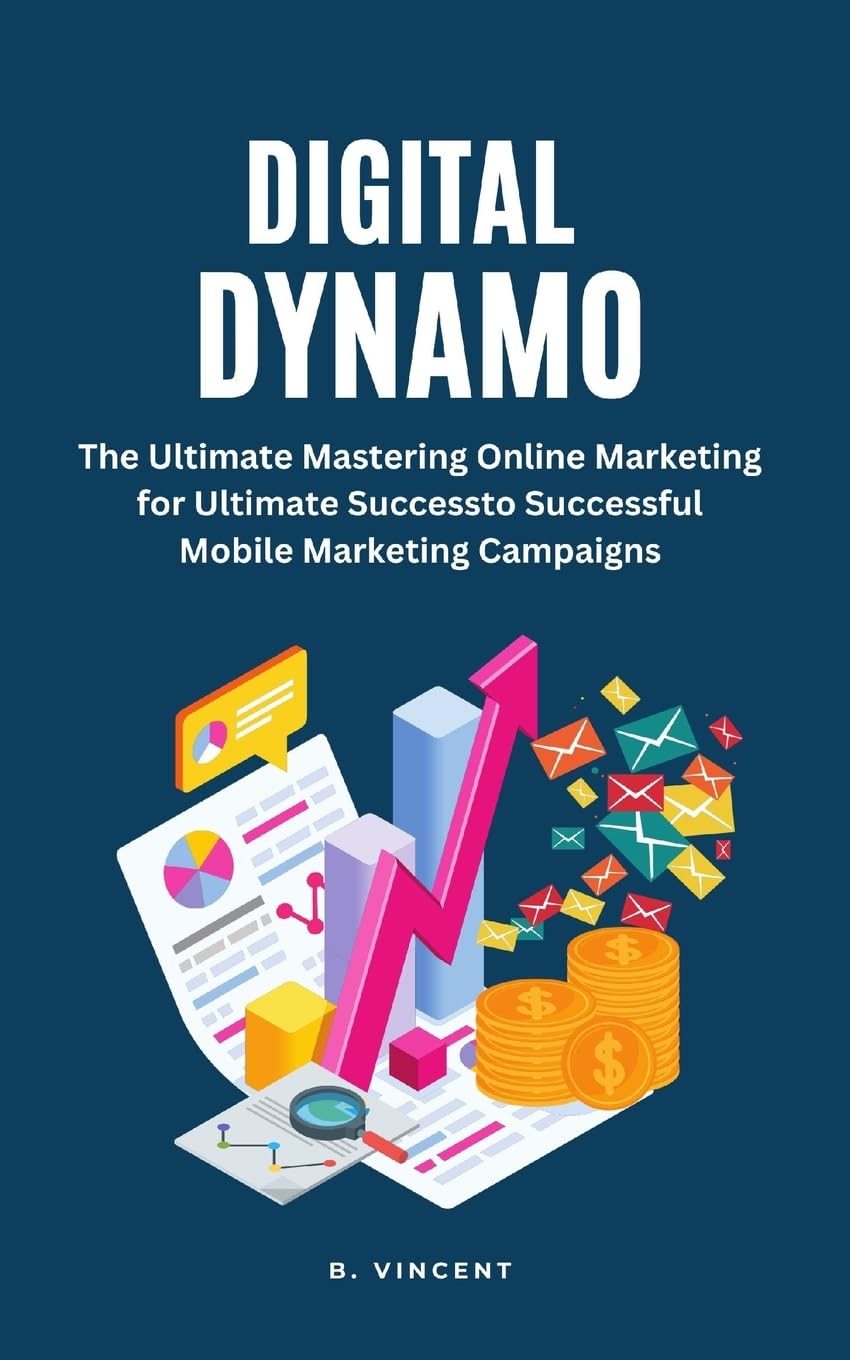 Buy Digital Dynamo: Mastering Online Marketing for Ultimate Success Book Online at Low Prices in ...