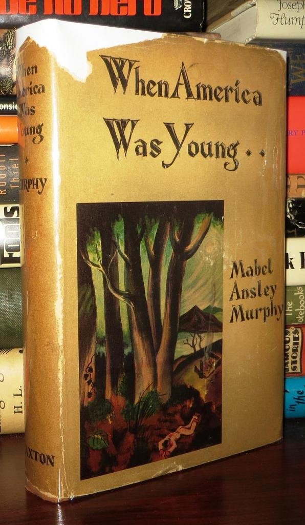 When America Was Young...: Murphy, Mabel Ansley; Smith, Cecil ...