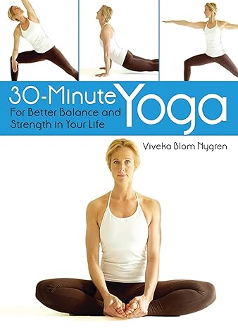 30-Minute Yoga: For Better Balance and Strength in Your Life: Nygren ...