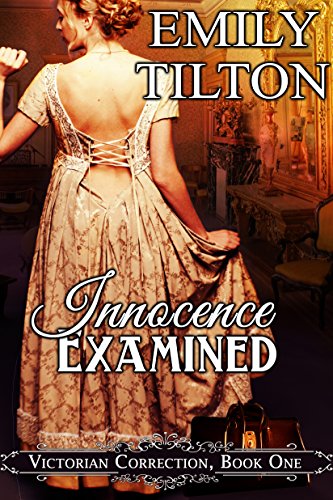 Innocence Examined (Victorian Correction Book 1) eBook : Tilton, Emily ...
