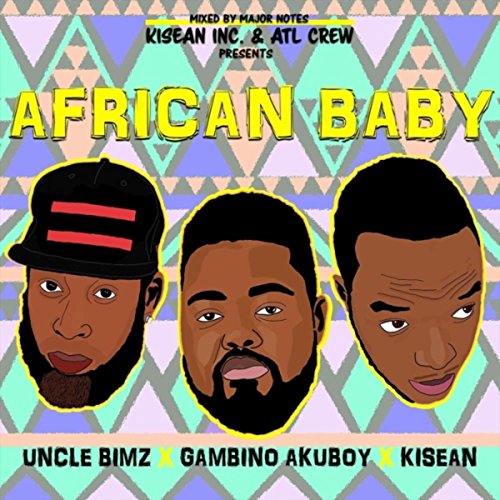 Play African Baby by Gambino Akuboy, Kisean & Uncle Bimz on Amazon Music