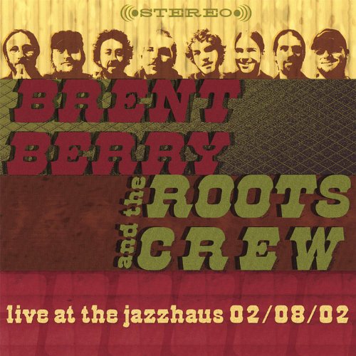 Amazon.com: Live at The Jazzhaus : Brent Berry & the Roots Crew ...