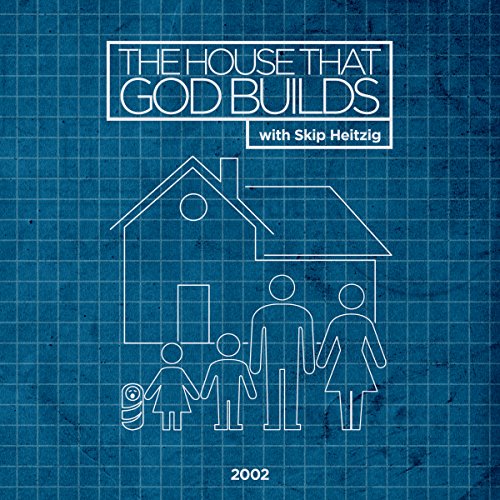 The House That God Builds (Audio Download): Skip Heitzig, Skip Heitzig ...