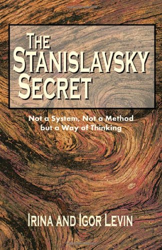 The Stanislavsky Secret: Not a System, Not a Method But a Way of ...