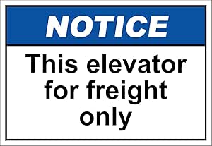 Amazon.com: This Elevator For Freight Only Notice OSHA / ANSI LABEL ...