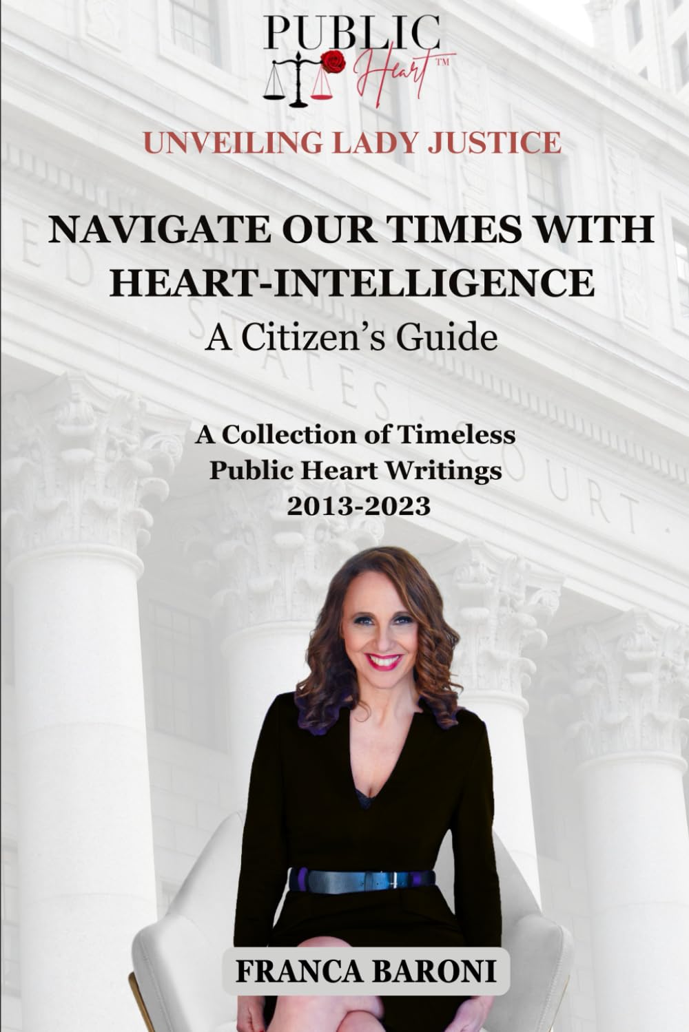 Navigating Our Times With Heart-Intelligence: A Citizen's Guide: A Collection of Timeless Public ...