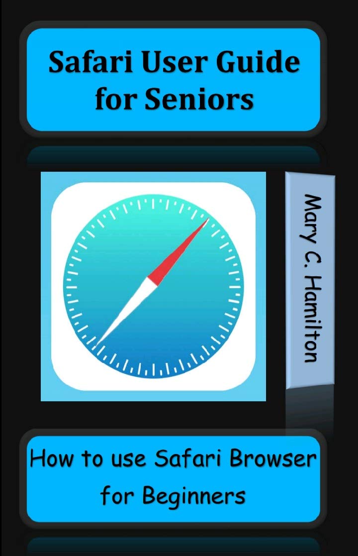 Buy Safari User Guide for Seniors : How to use Safari Browser for ...