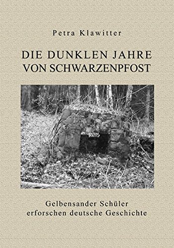 Die dunklen Jahre von Schwarzenpfost: Gelbensander Schüler erforschen ...
