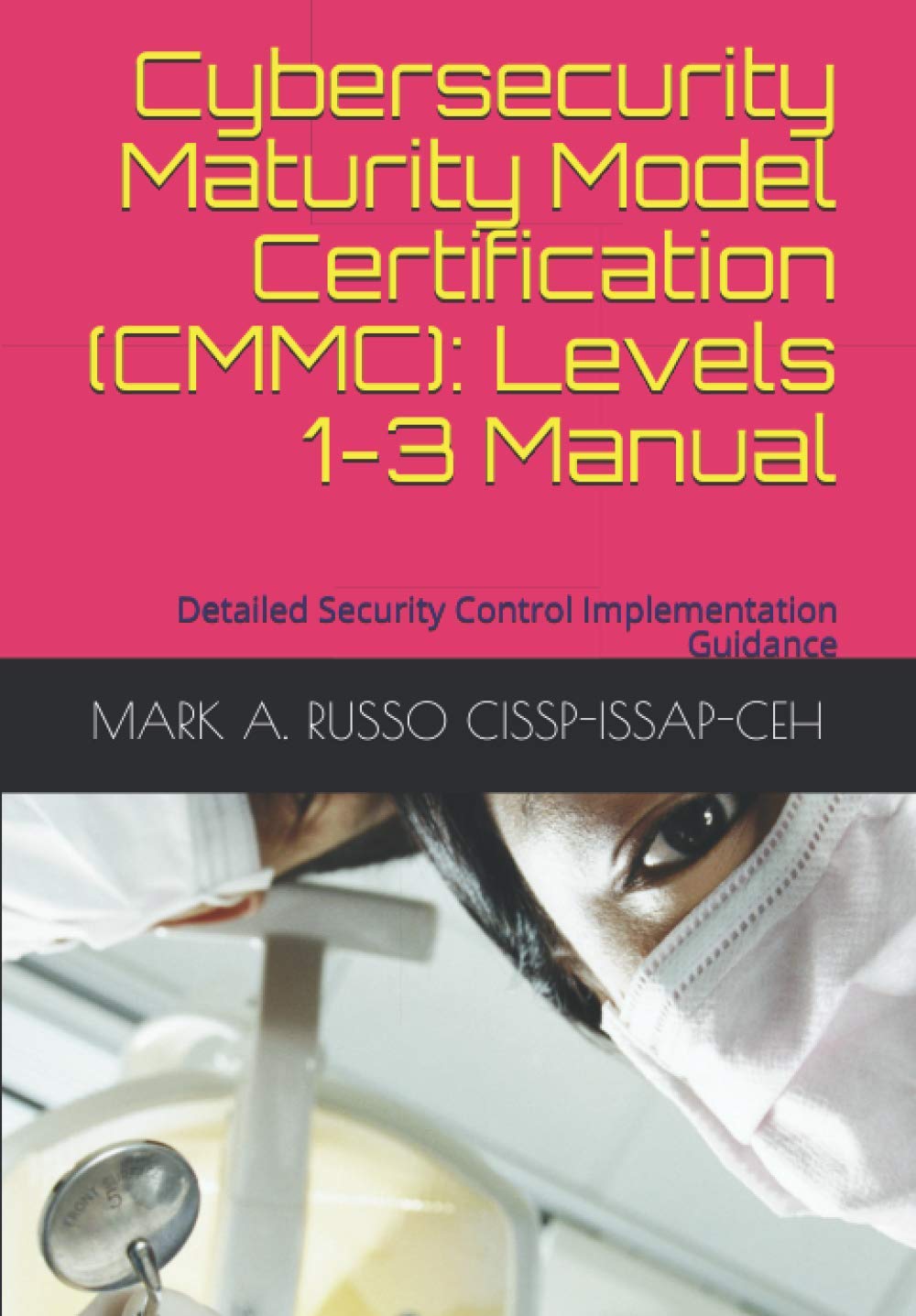 Cybersecurity Maturity Model Certification (CMMC): Levels 1-3 Manual ...