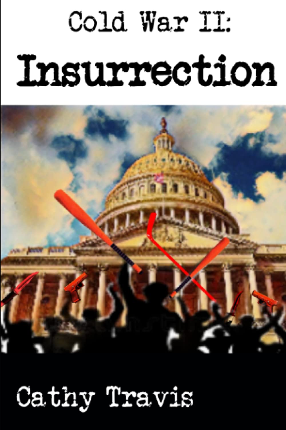 Cold War II: Insurrection: Travis, Cathy: 9781737679004: Amazon.com: Books