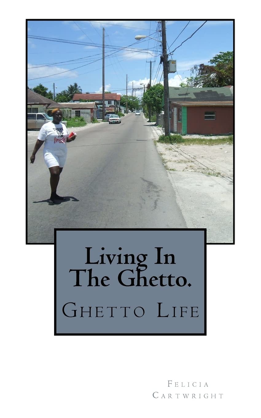 Living In The Hood.: Ghetto Life: Cartwright, Felicia M, Carroll ...