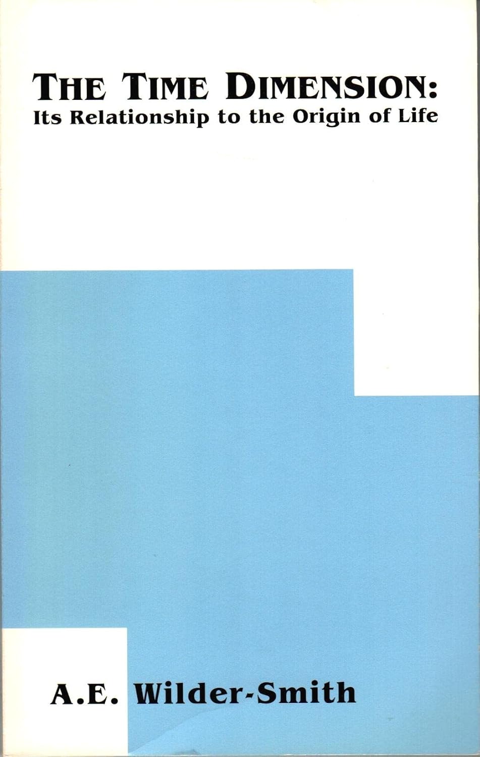 The Time Dimension: A. E. Wilder-Smith: 9780936728452: Amazon.com: Books