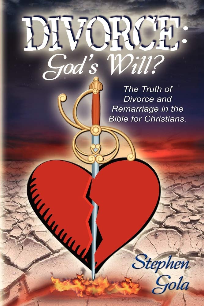 Divorce: God's Will? The Truth of Divorce and Remarriage in the Bible for Christians: Stephen ...