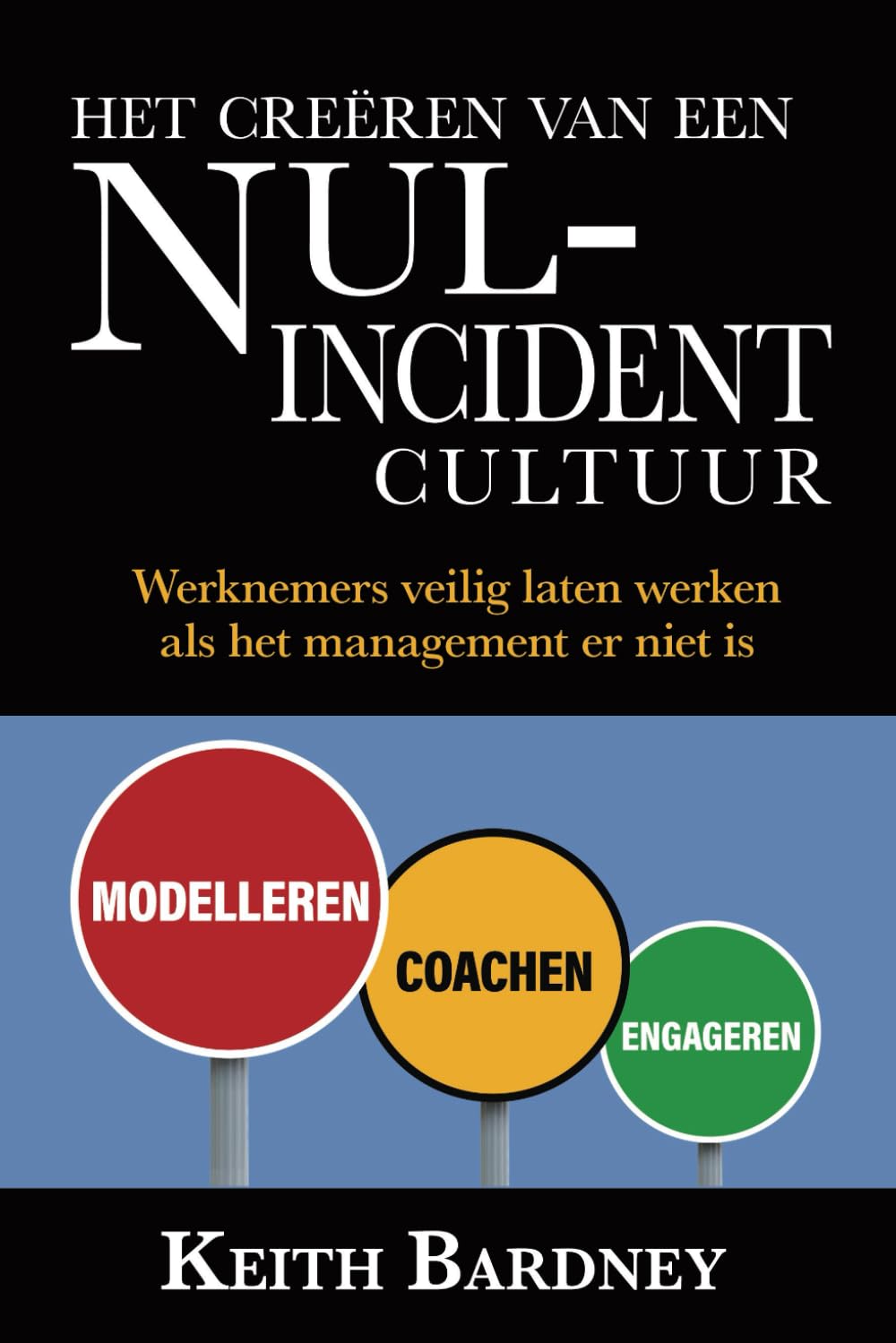 HET CREËREN VAN EEN NUL INCIDENT CULTUUR: Werknemers veilig laten ...