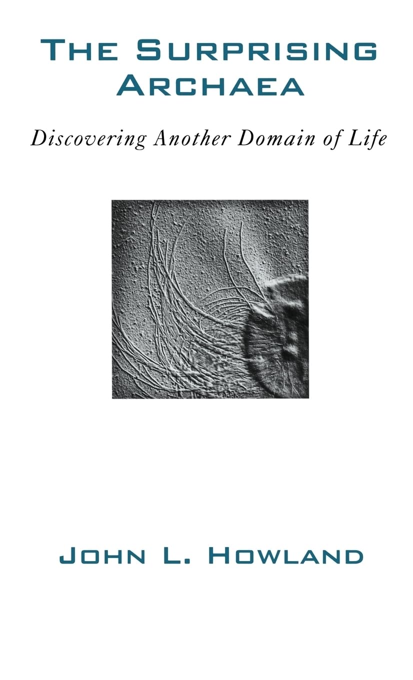 The Surprising Archaea: Discovering Another Domain of Life: Howland ...