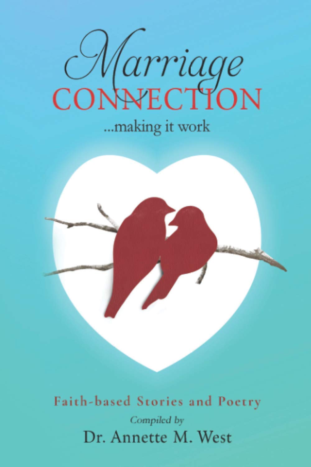 Marriage Connection: ...Making It Work: West, Dr. Annette M, Whitehead ...