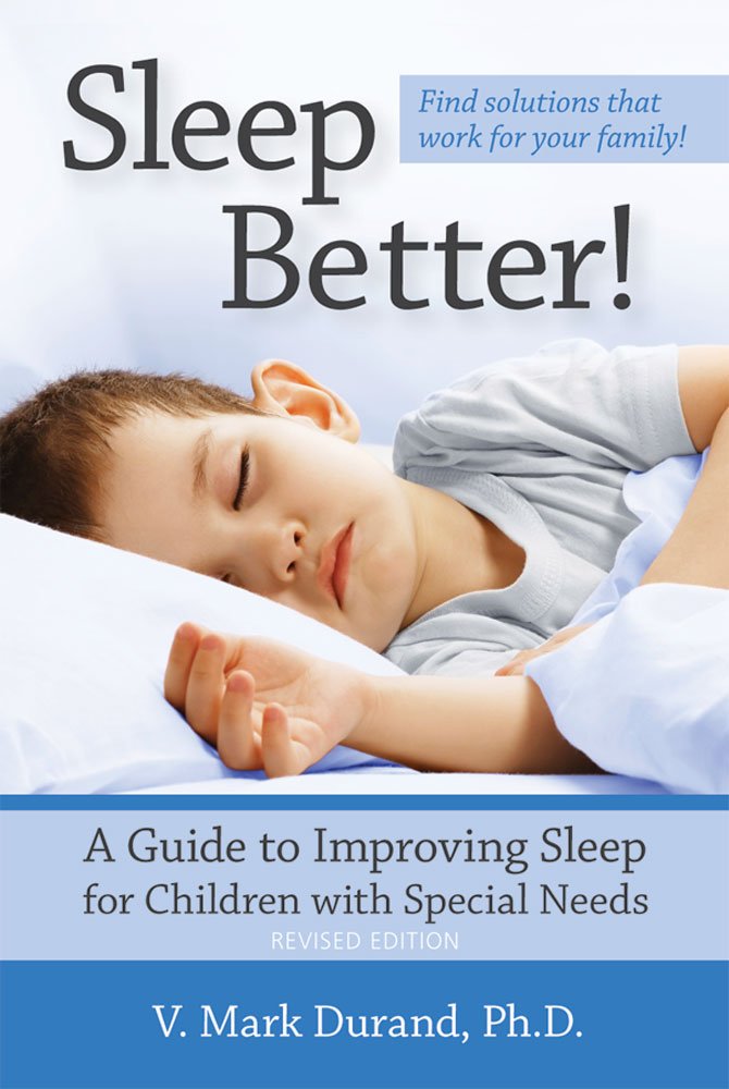 Sleep Better!: A Guide to Improving Sleep for Children with Special ...