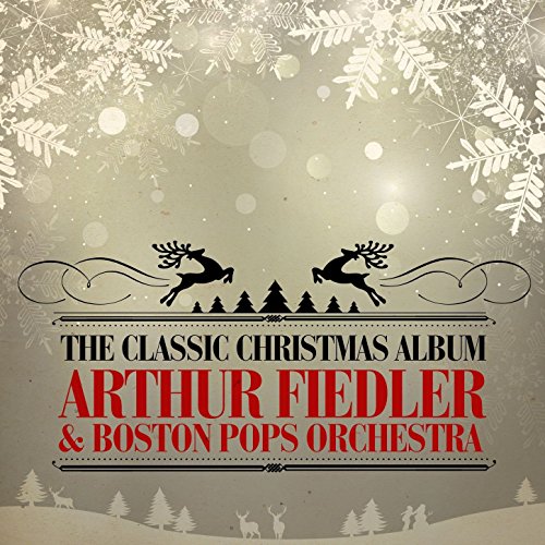 Play The Classic Christmas Album (Remastered) by Arthur Fiedler & The ...