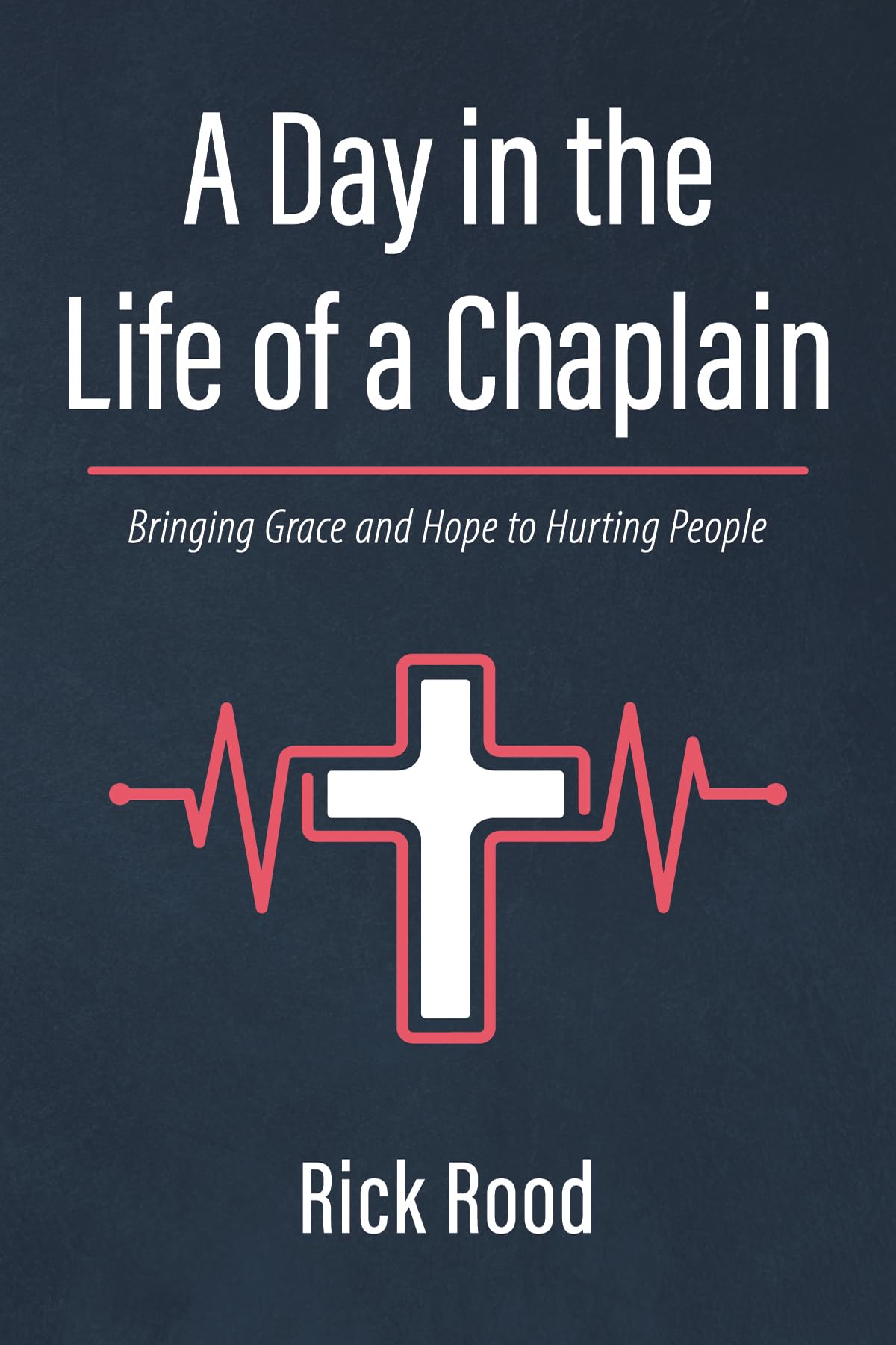 A Day in the Life of a Chaplain: Rood, Rick: 9781666720259: Amazon.com ...