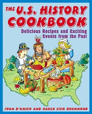 The U.S. History Cookbook: Delicious Recipes and Exciting Events from ...