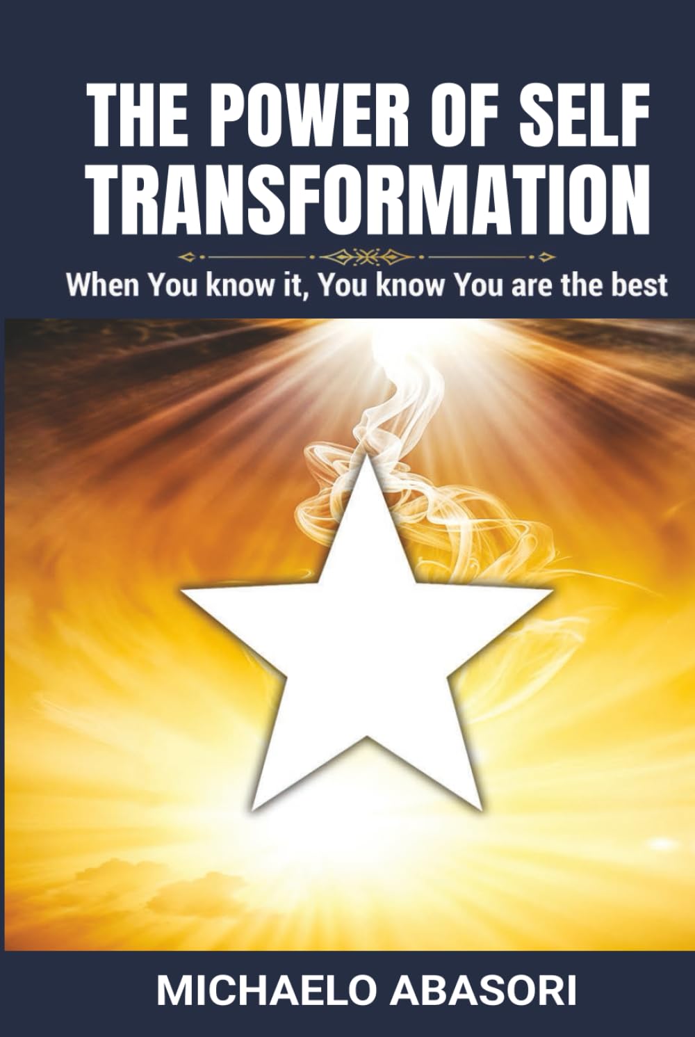 THE POWER OF SELF TRANSFORMATION: WHEN YOU KNOW IT, YOU KNOW, YOU ARE ...