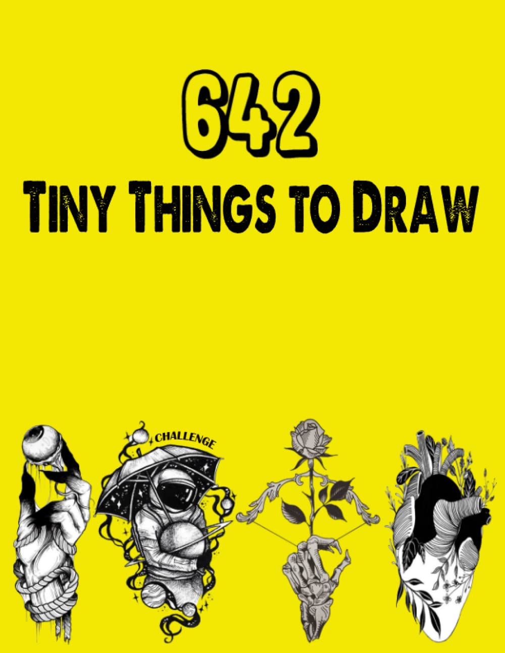 642 Tiny Things To Draw Challenge Inspirational Sketchbook To Entertain ...