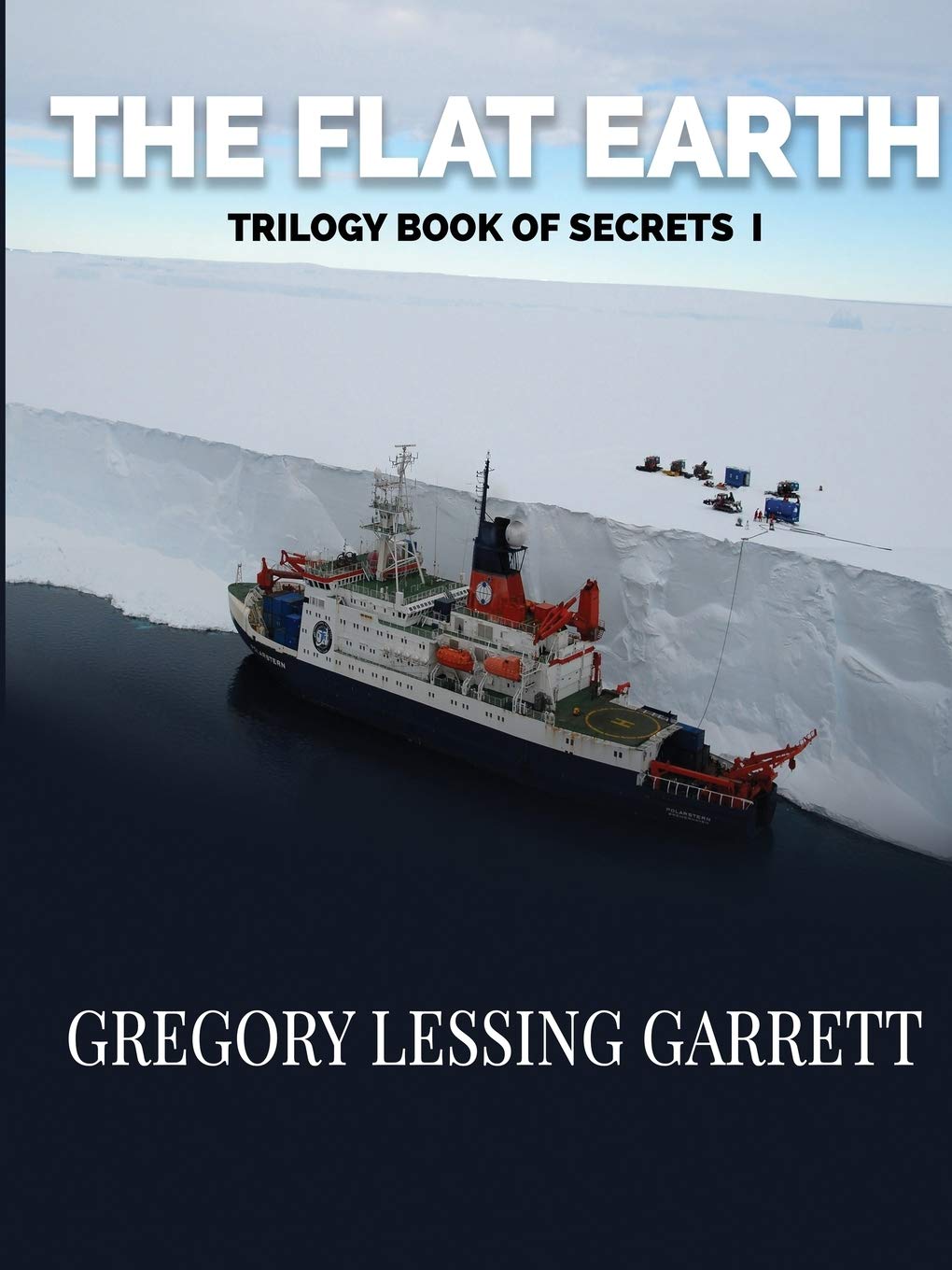The Flat Earth Trilogy Book of Secrets I: Garrett, Gregory Lessing ...