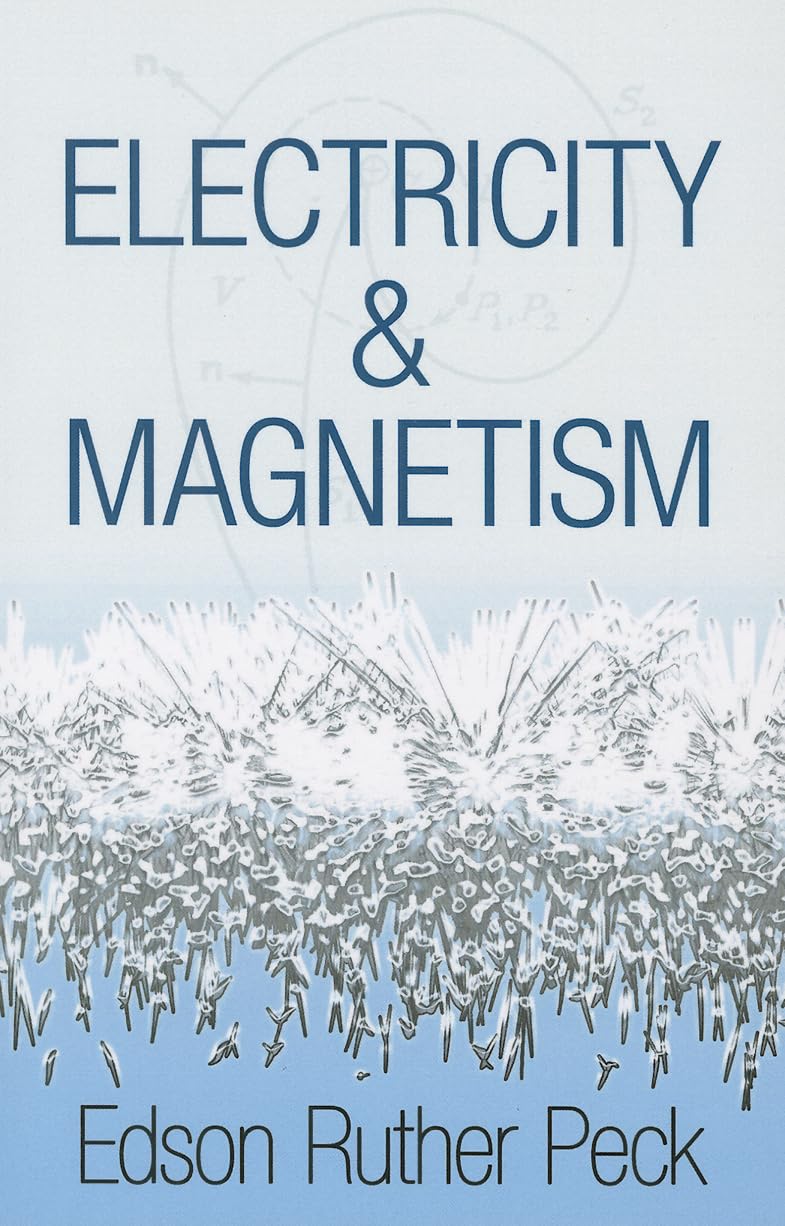 Electricity and Magnetism (Dover Books on Physics): Peck, Edson Ruther ...