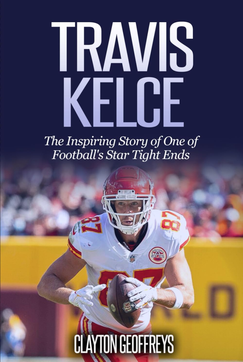 Amazon.com: Travis Kelce: The Inspiring Story of One of Football's Star ...