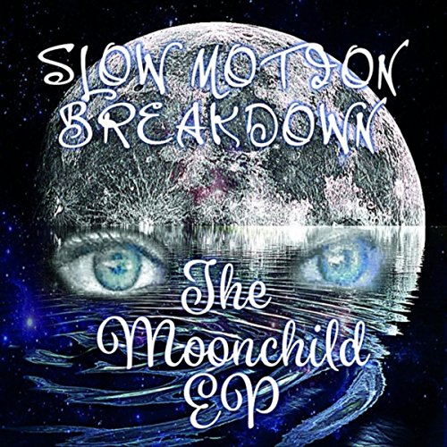 Amazon.com: The Moonchild EP : Slow Motion Breakdown: Digital Music