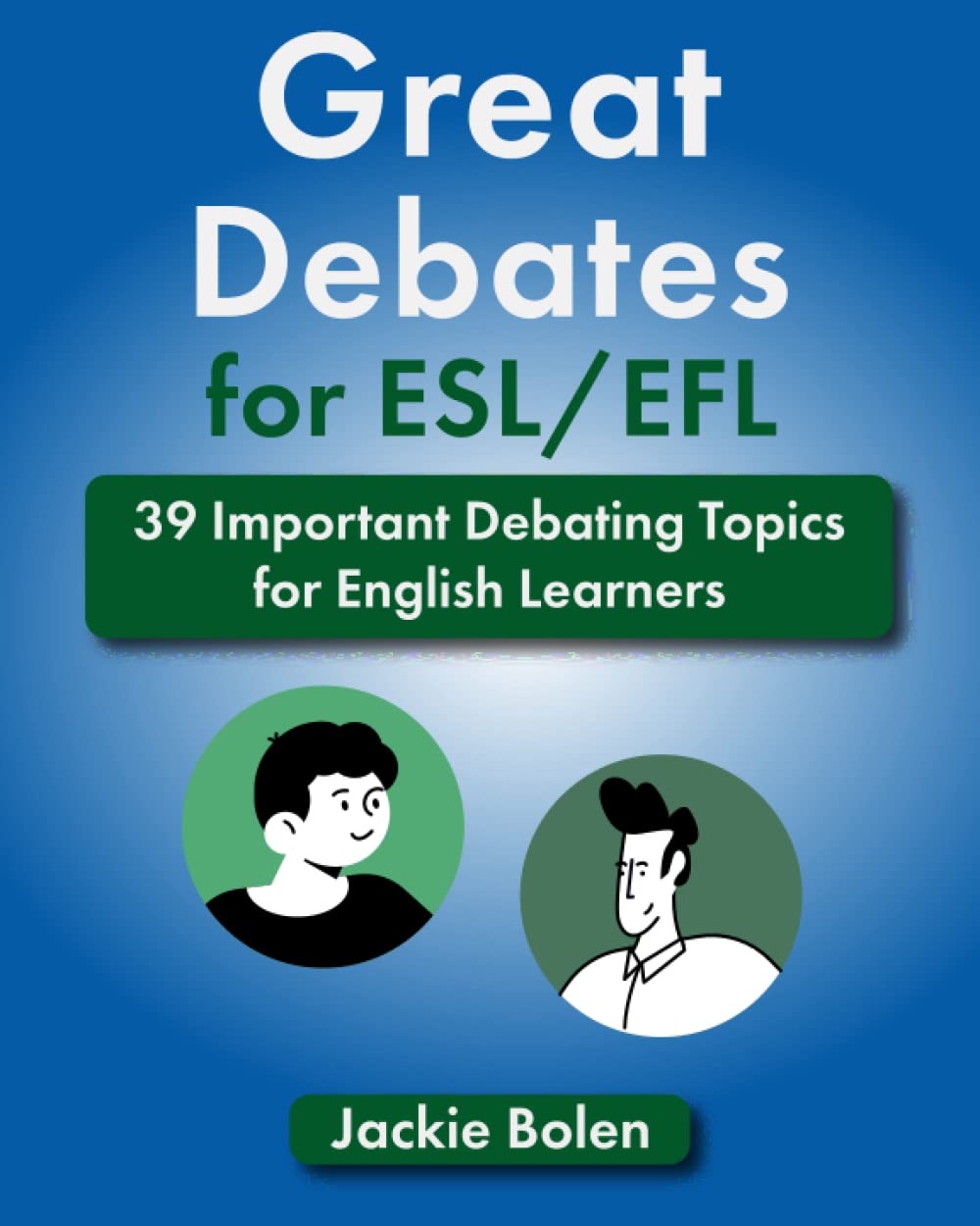 Amazon.com: Great Debates for ESL/EFL: 39 Important Debating Topics for ...
