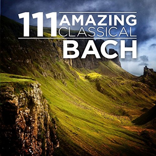Play 111 Amazing Classical: Bach by Johann Sebastian Bach & VARIOUS ...