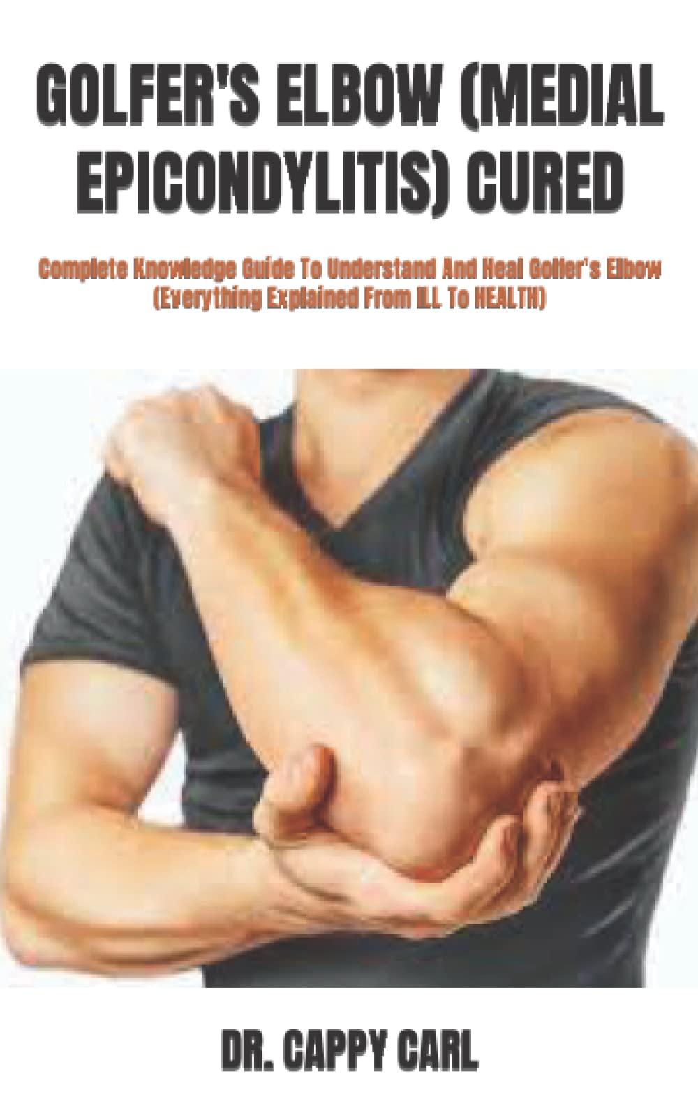 Golfers Elbow Medial Epicondylitis Cured Complete Knowledge Guide To ...