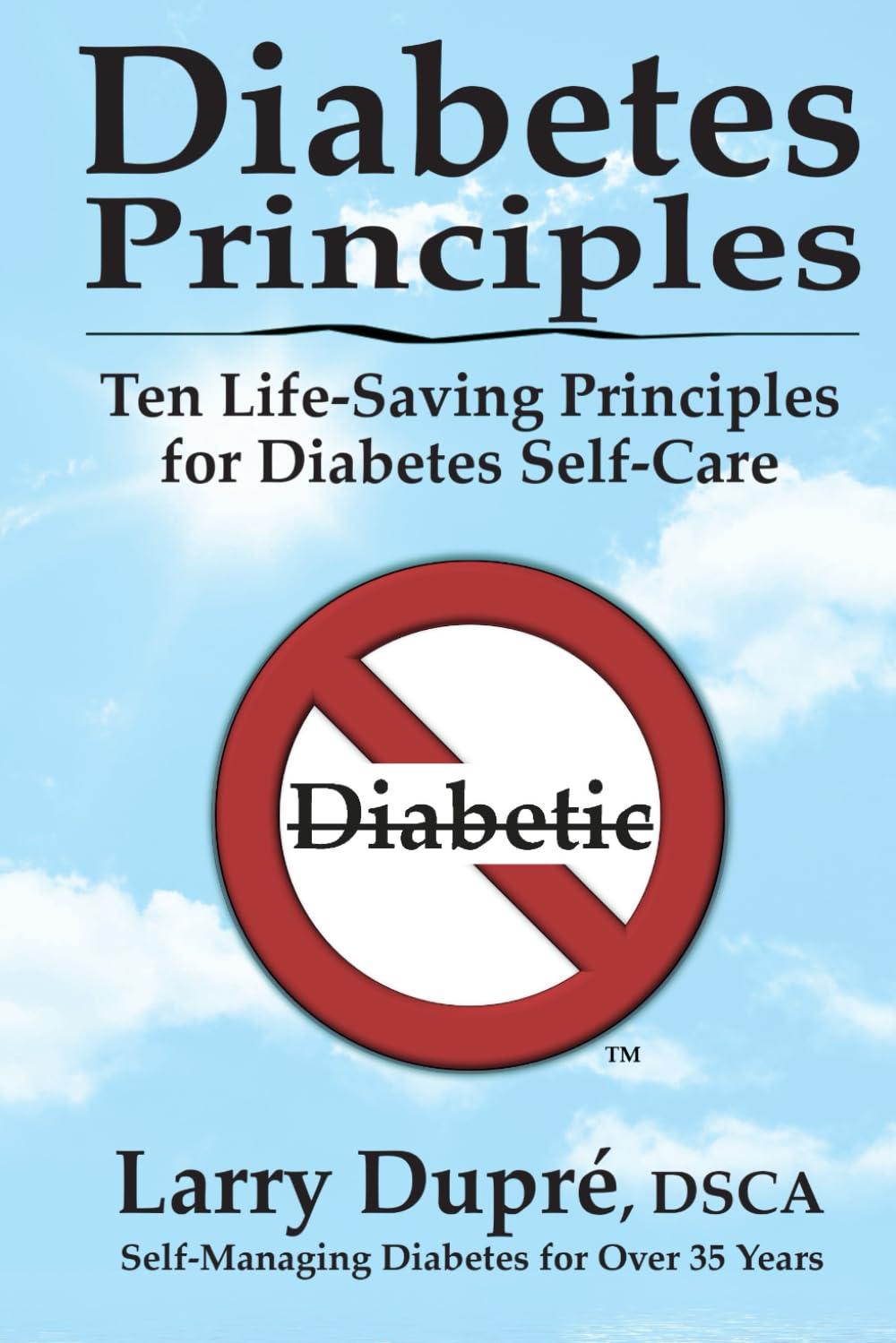 Diabetes Principles: Ten Life-Saving Principles for Diabetes Self-Care ...