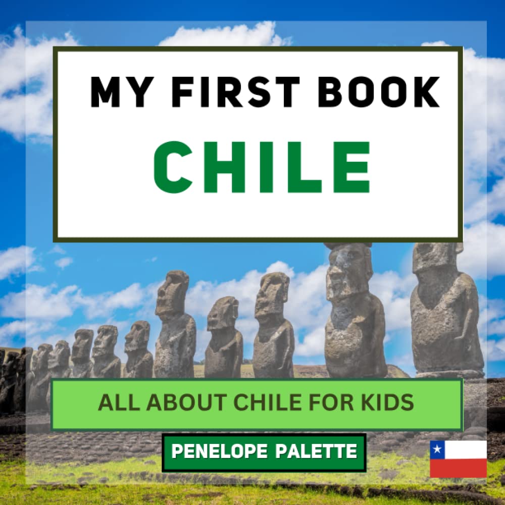 My First Book - Chile: All About Chile For Kids (My First Book - World ...