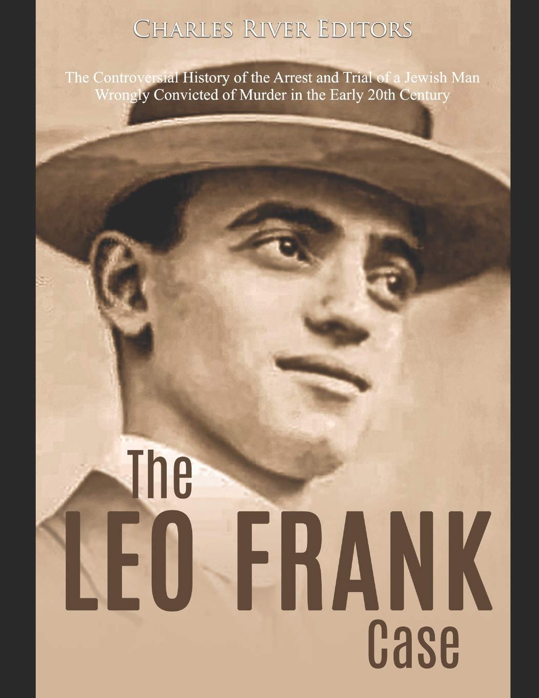 The Leo Frank Case: The Controversial History of the Arrest and Trial ...