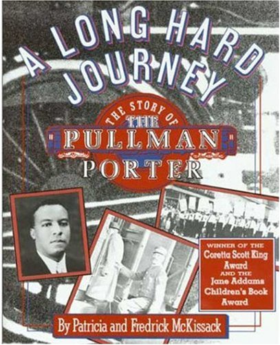 A Long Hard Journey: The Story of the Pullman Porter: McKissack, Pat ...