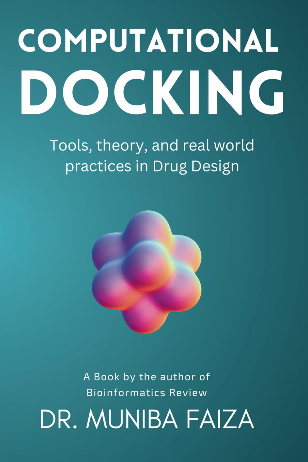 Computational Docking: A Hands-on guide to tools, theory, and real ...