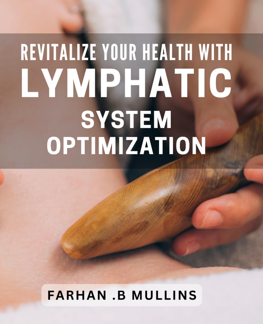 Revitalize Your Health with Lymphatic System Optimization: Boost Your Immunity and Energy ...