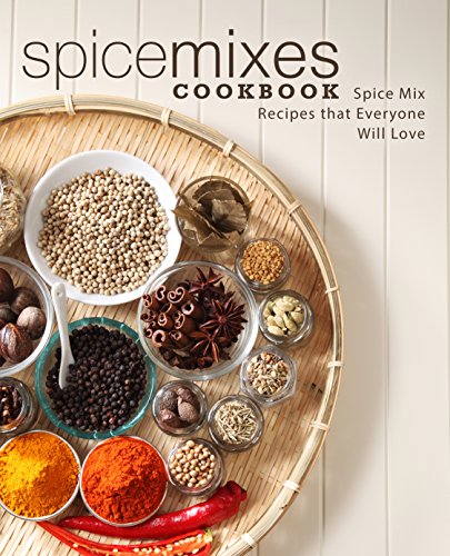 Amazon.com: Spice Mixes Cookbook: Spice Mix Recipes that Everyone Will ...