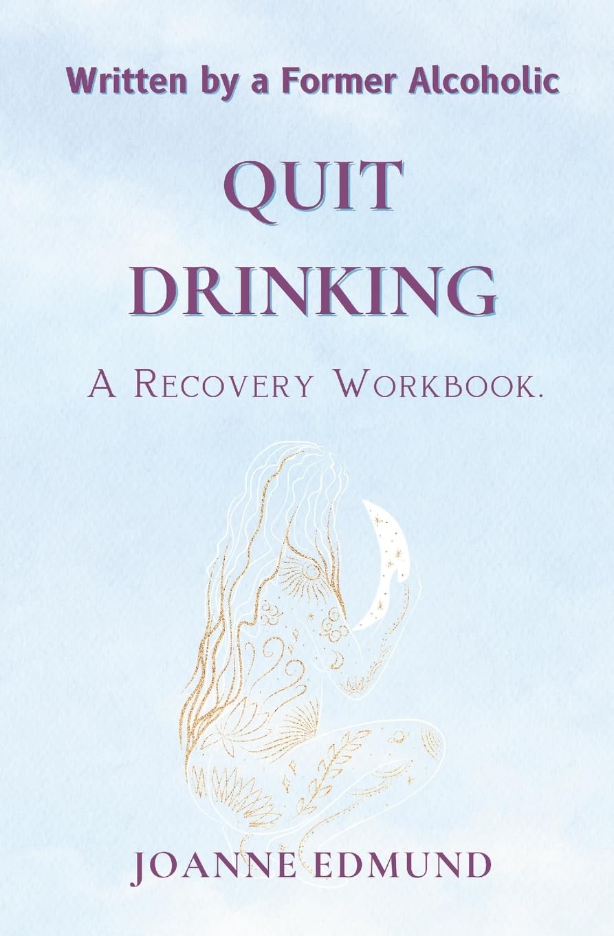Quit Drinking: An Inspiring Recovery Workbook by a Former Alcoholic (an ...