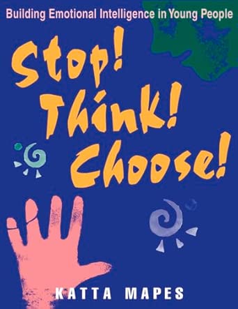 Stop! Think! Choose!: Building Emotional Intelligence in Young People ...